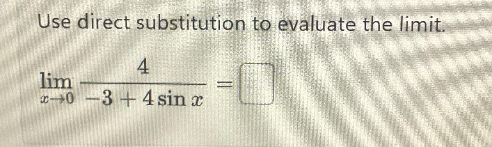Solved Use direct substitution to evaluate the | Chegg.com