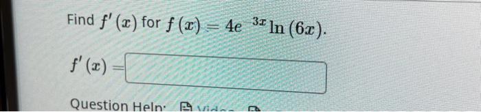 Solved f(x)=e3x2+4f(x)=4e−3xln(6x) | Chegg.com