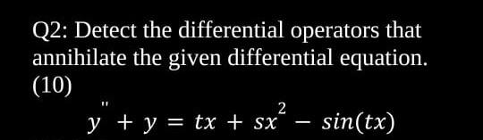 Solved Q2: Detect the differential operators that annihilate | Chegg.com