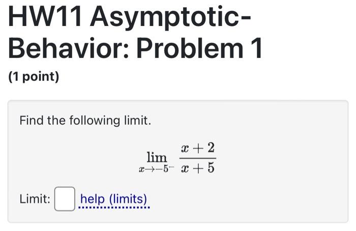 Solved HW11 AsymptoticBehavior: Problem 1 (1 point) Find the | Chegg.com