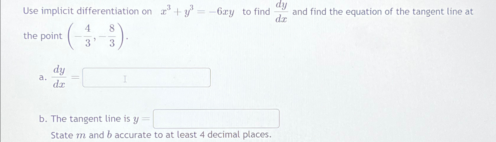 Solved Use implicit differentiation on x3+y3=-6xy ﻿to find | Chegg.com