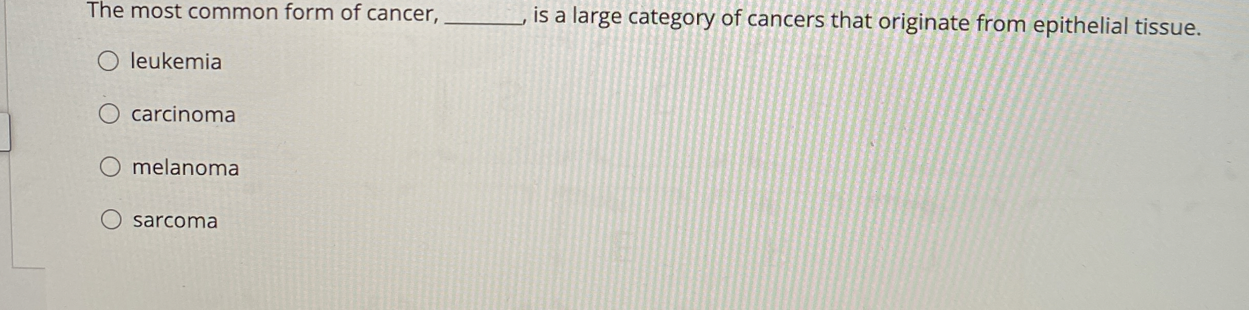 Solved The most common form of cancer, q, ﻿is a large | Chegg.com