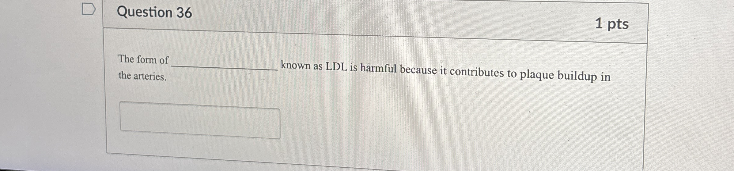 Solved Question 36The form ofthe arteries.known as LDL is | Chegg.com