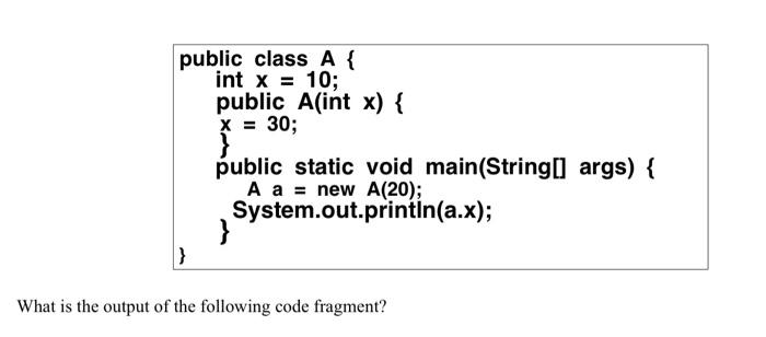 Solved What is the output of the following code fragment? | Chegg.com Solved What is the output of the following code fragment? | Chegg.com