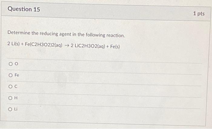 Solved Question 15 1 pts Determine the reducing agent in the | Chegg.com