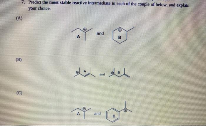 Solved 7. Predict the most stable reactive intermediate in | Chegg.com