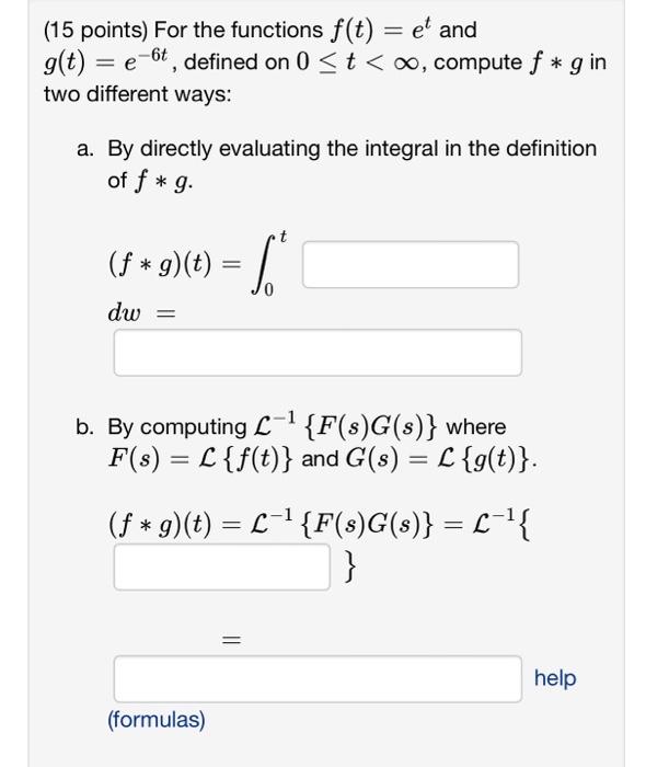 Solved (15 points) For the functions f(t)=et and g(t)=e−6t, | Chegg.com