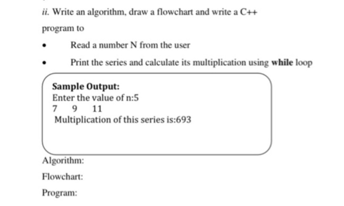 Solved ii. Write an algorithm, draw a flowchart and write a | Chegg.com