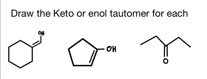 Solved Draw the Keto or enol tautomer for each OH OH O | Chegg.com