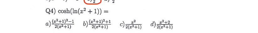Solved Q4) cosh(ln(x2+1))=a) (x2+1)2-12(x2+1)b) (x2+1)2+12(x | Chegg.com