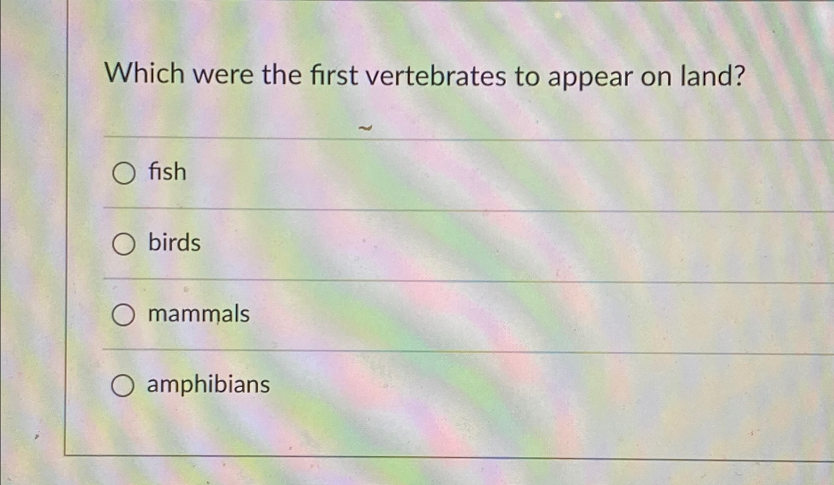 Solved Which were the first vertebrates to appear on land? | Chegg.com