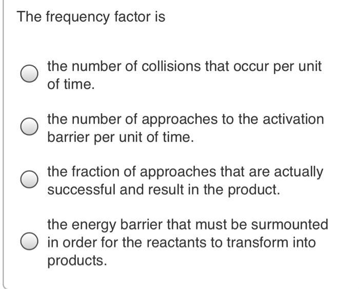 Solved The frequency factor is the number of collisions that | Chegg.com