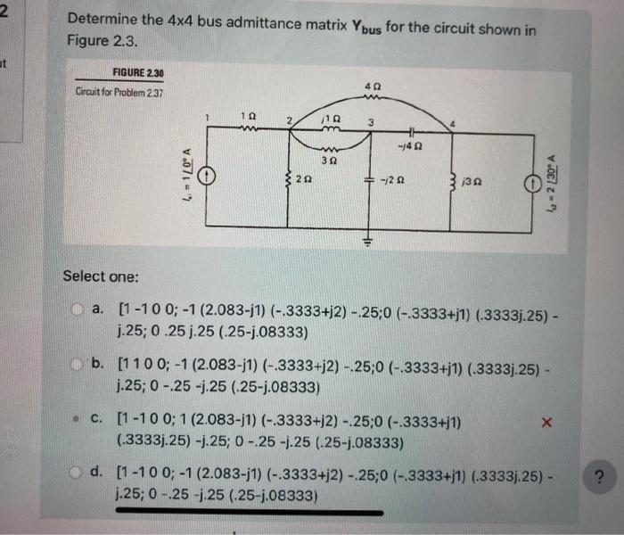Solved Determine the 4×4 bus admittance matrix Ybus for the | Chegg.com Solved Determine the 4×4 bus admittance matrix Ybus for the | Chegg.com
