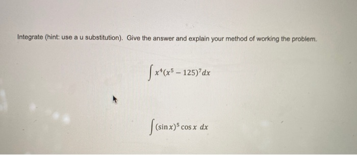 Solved Integrate (hint: use a u substitution). Give the | Chegg.com