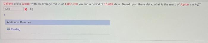 Solved Callisto orbits. Jupiter with an average radius of | Chegg.com