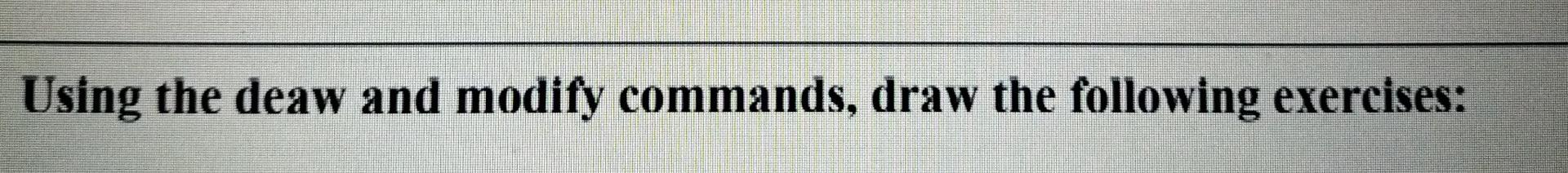 Solved Using the deaw and modify commands, draw the | Chegg.com