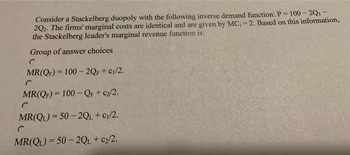 Solved Consider a Stackelberg duopoly with the following | Chegg.com