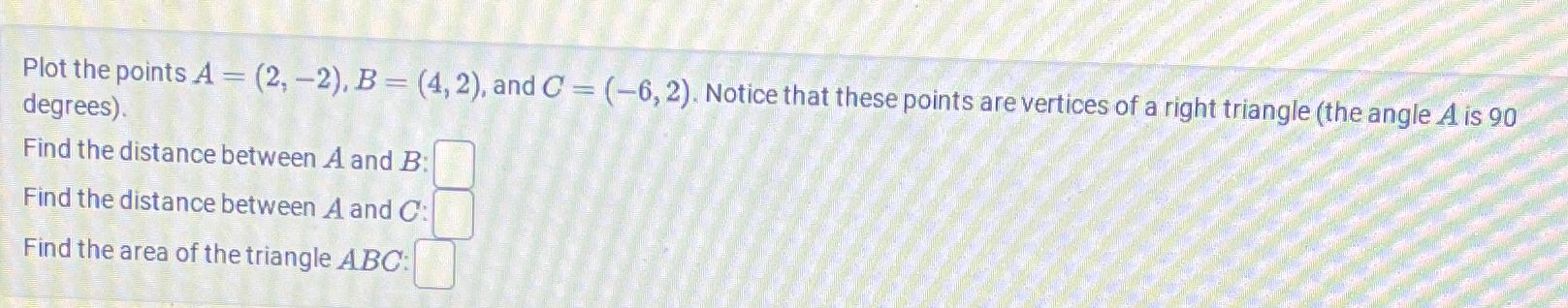 Solved Plot the points A=(2,-2),B=(4,2), ﻿and C=(-6,2). | Chegg.com