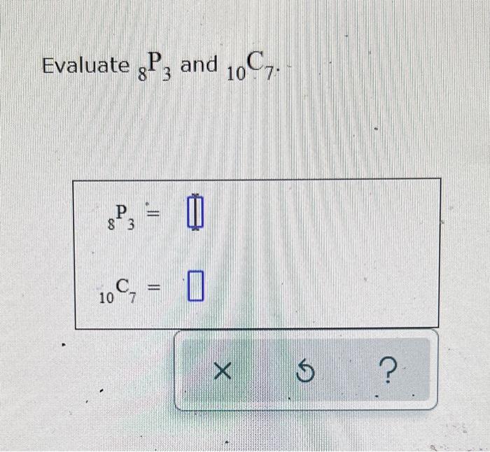 Solved Evaluate P3 and 8 PE 8 3 1 10C7 = 0 107. X Ś ? | Chegg.com