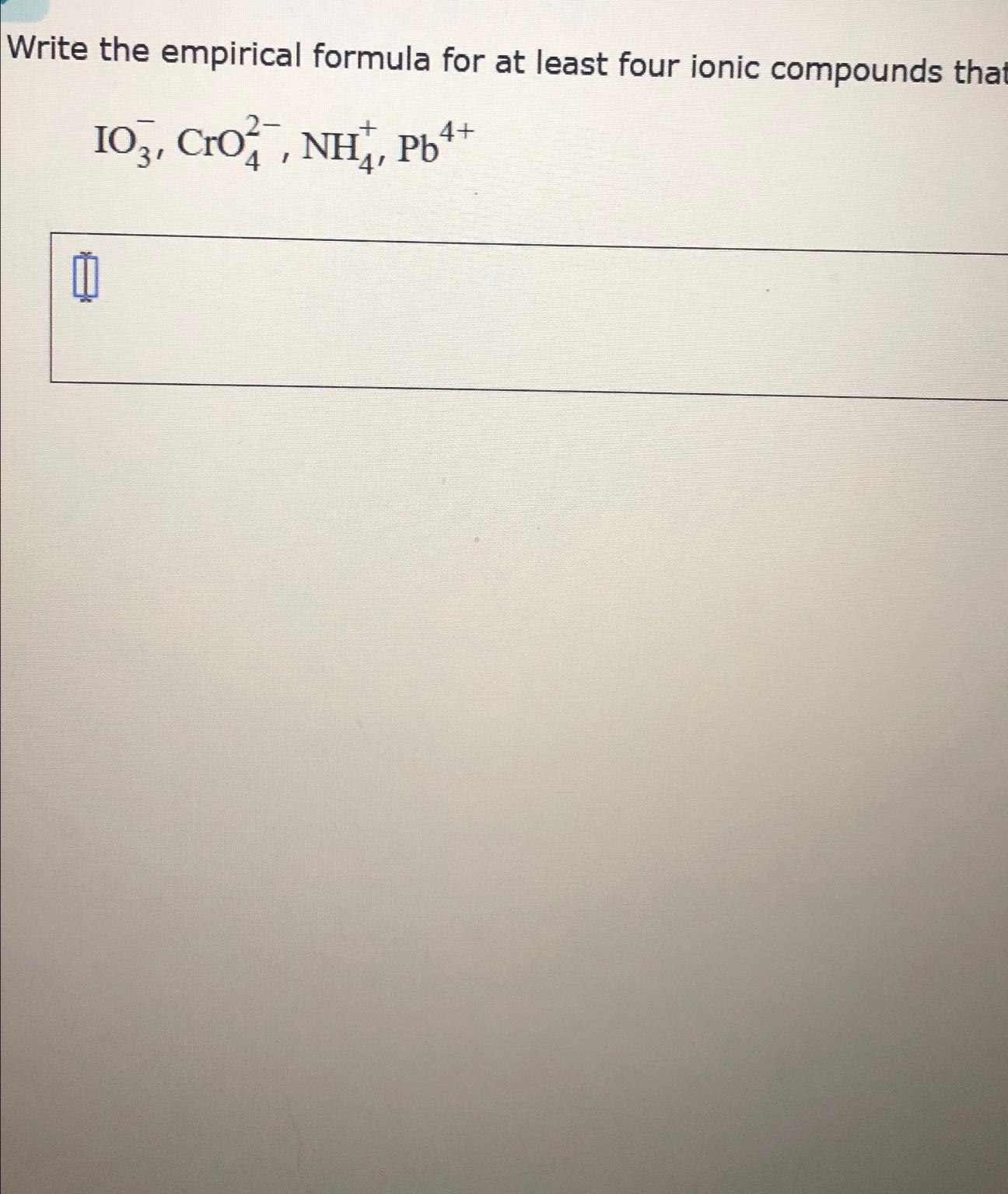 Solved Write the empirical formula for at least four ionic | Chegg.com