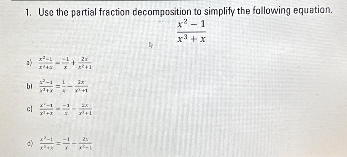 Solved 1. Use the partial fraction decomposition to simplify | Chegg.com