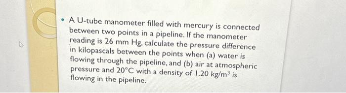 Solved 4 • A U-tube manometer filled with mercury is | Chegg.com