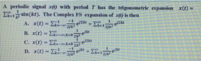 Solved e/2kt + Ek-12k e/2kt A periodic signal x() with | Chegg.com