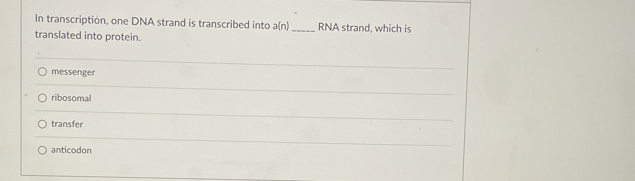 Solved In transcription, one DNA strand is transcribed into | Chegg.com