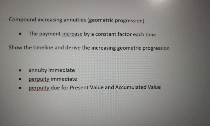 Solved Compound increasing annuities (geometric progression) | Chegg.com