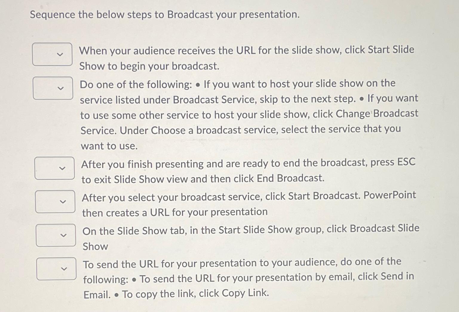 Solved Sequence the below steps to Broadcast your | Chegg.com