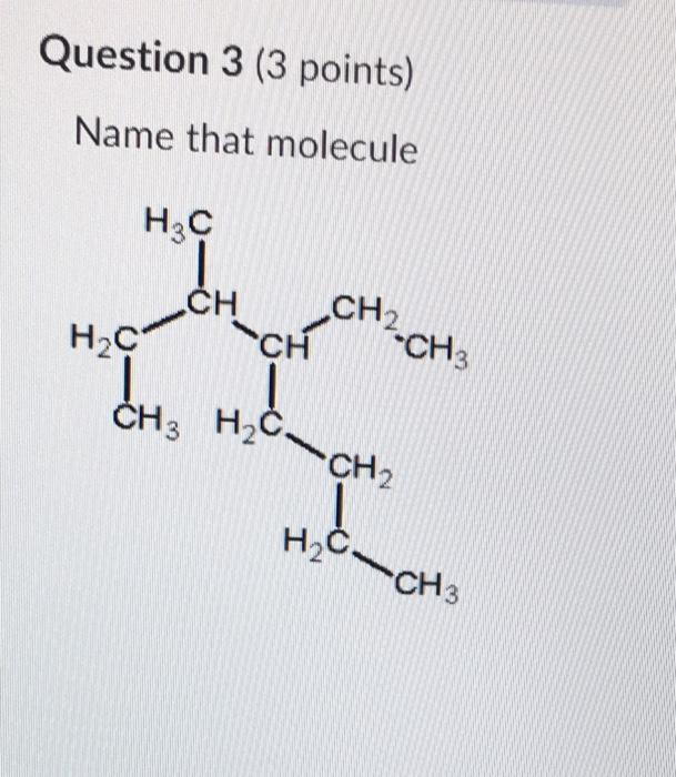Solved Question 3 (3 points) Name that molecule нас CH CH2 | Chegg.com