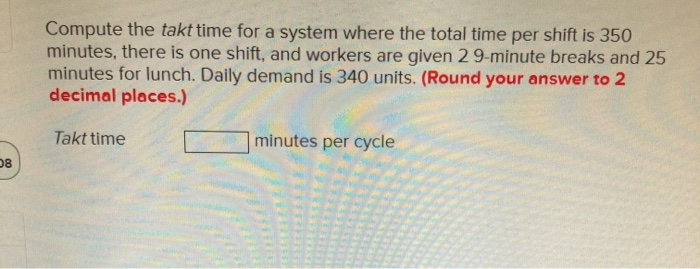 Solved Compute the takt time for a system where the total | Chegg.com