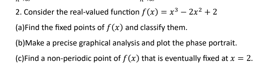 Solved 2. Consider the real-valued function f(x)=x3−2x2+2 | Chegg.com