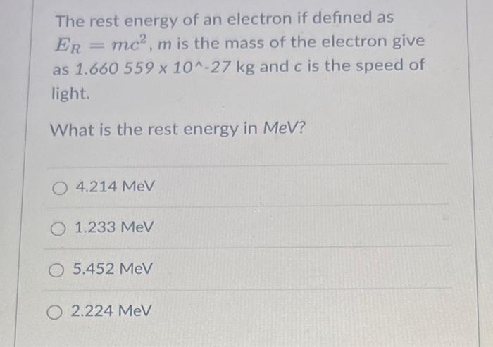 Solved The rest energy of an electron if defined as ER=mc2,m | Chegg.com