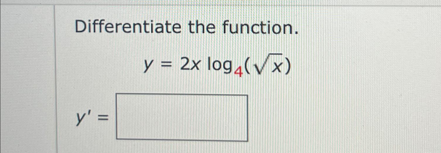 Solved Differentiate the function.y=2xlog4(x2)y'= | Chegg.com