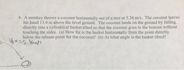 Solved 4. A monkey throws a coconut horizontally out of a | Chegg.com
