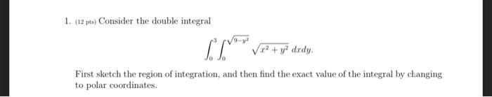 Solved 1. (12 pts) Consider the double integral | Chegg.com