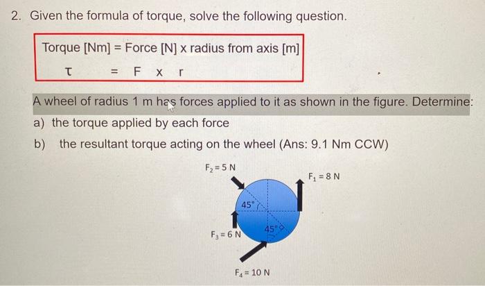 Solved 2. Given the formula of torque, solve the following | Chegg.com