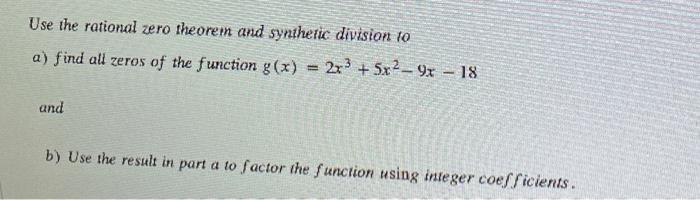 Solved Use the rational zero theorem and synthetic division | Chegg.com