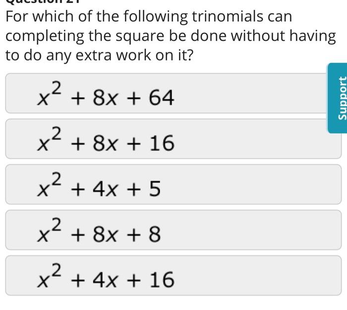 Solved For which of the following trinomials can completing | Chegg.com