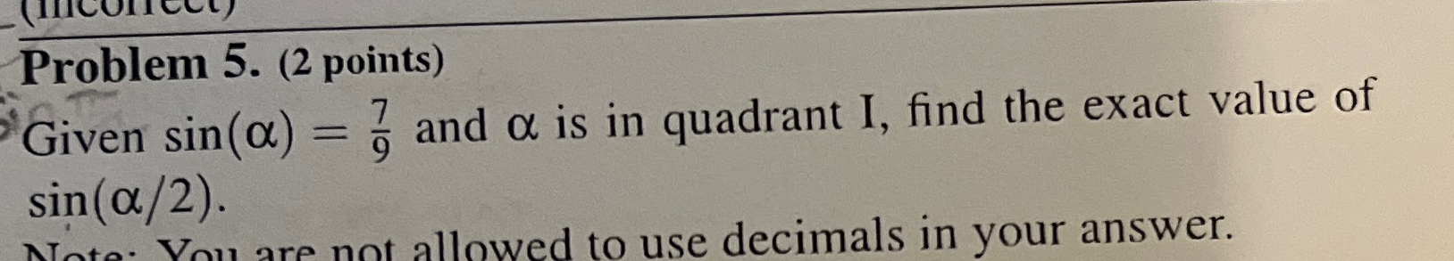 Solved Problem 5. (2 ﻿points)Given sin(α)=79 ﻿and α ﻿is in | Chegg.com