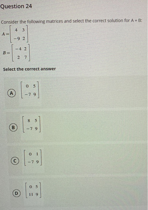 Solved Question 24 Consider the following matrices and | Chegg.com
