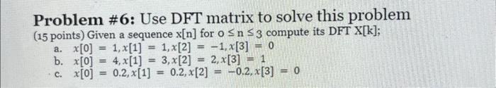 Solved Problem #6: Use DFT matrix to solve this problem (15 | Chegg.com