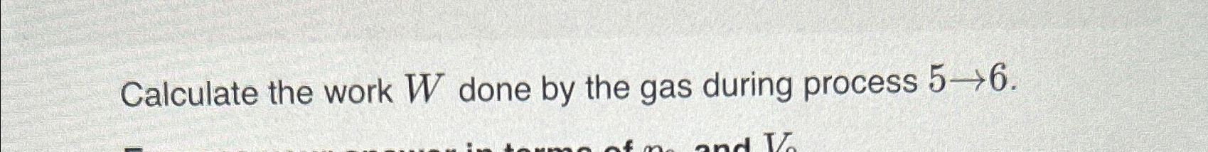 Solved Calculate the work W ﻿done by the gas during process | Chegg.com