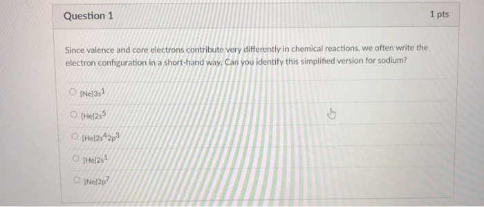 Solved Question 1 1 pts Since valence and core electrons | Chegg.com