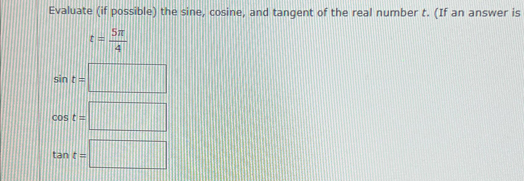 Solved Evaluate (if possible) ﻿the sine, ﻿cosine, and | Chegg.com