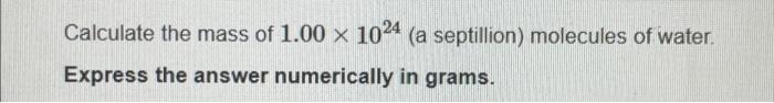 Solved Calculate the mass of 1.00 x 1024 (a septillion) | Chegg.com