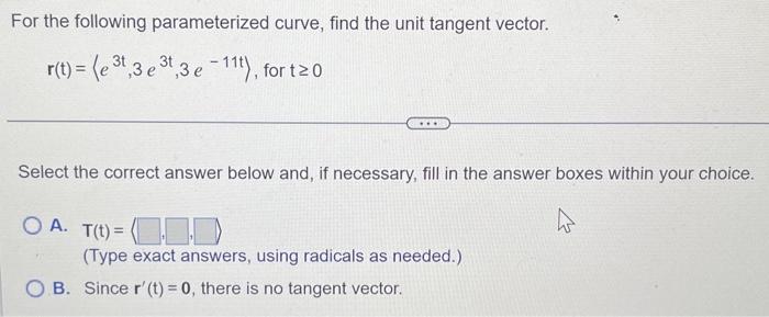 Solved For the following parameterized curve, find the unit | Chegg.com