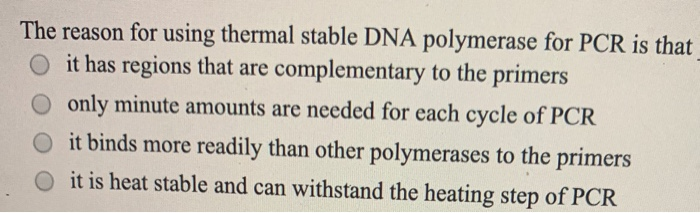 Solved The reason for using thermal stable DNA polymerase | Chegg.com