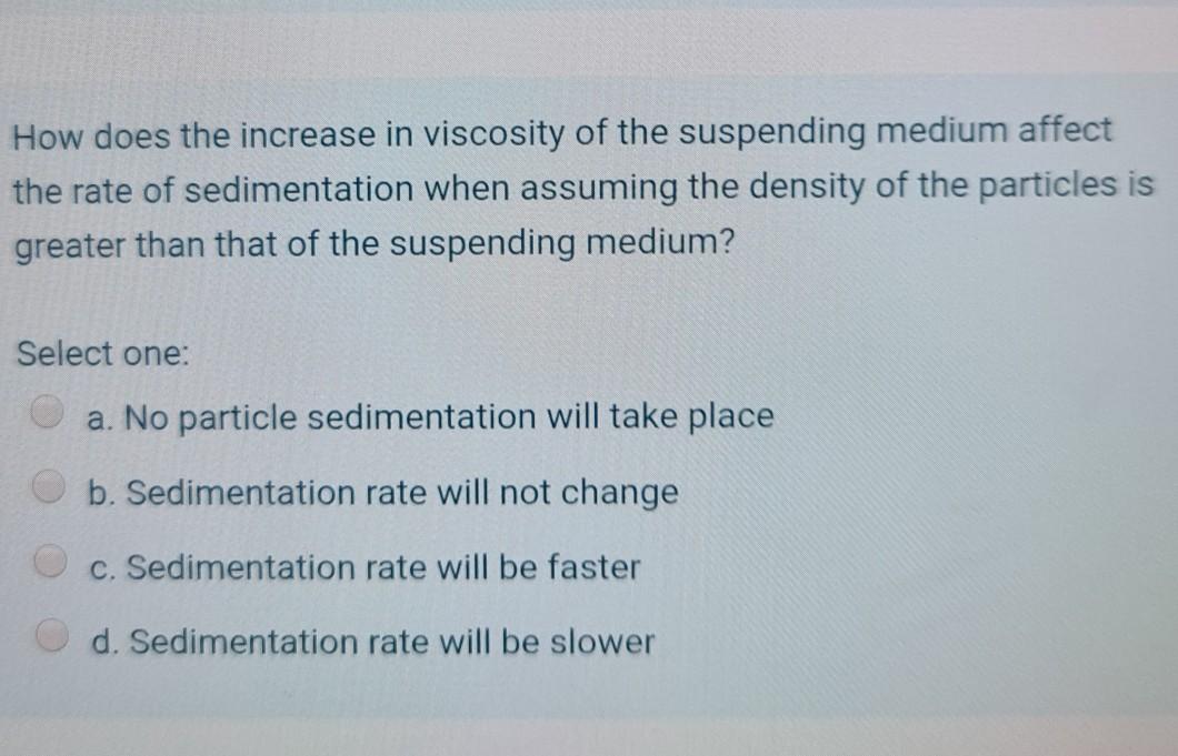 Solved How does the increase in viscosity of the suspending | Chegg.com